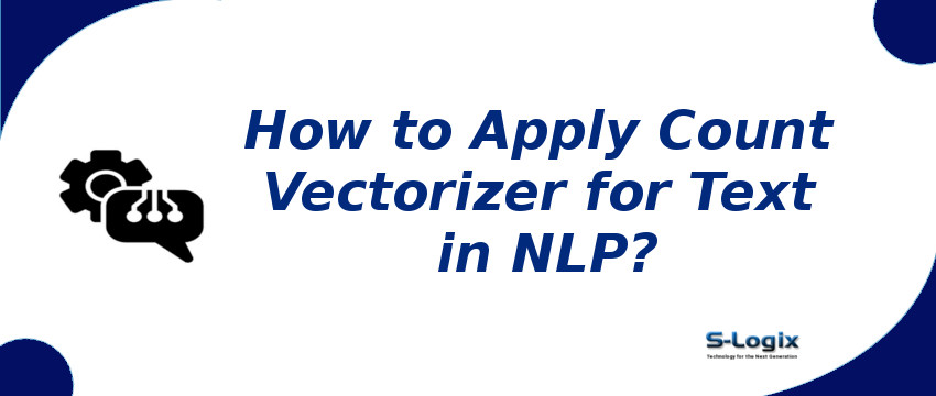 CountVectorizer for Text in NLP |S-Logix