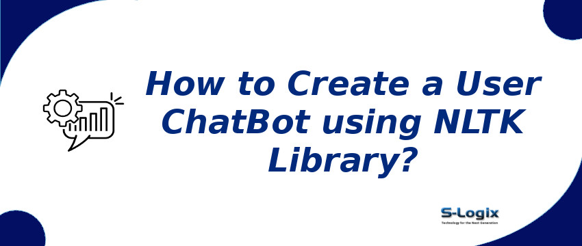 ChatBot using NLTK Library in Python |S-Logix