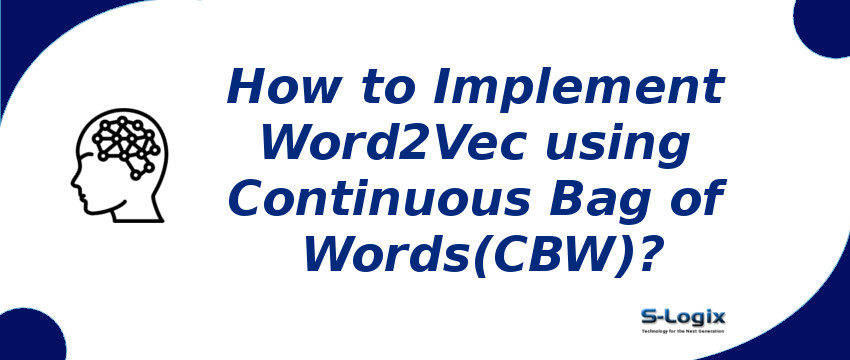 Word2Vec using Continuous Bag of Words(CBW) |S-Logix