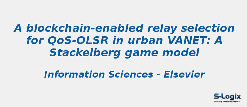A blockchain-enabled relay selection for QoS-OLSR in urban | S-Logix