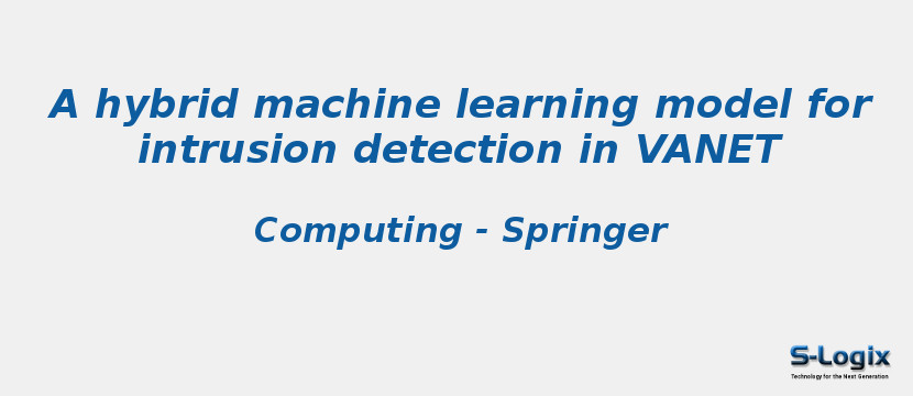 A Hybrid Machine Learning For Intrusion Detection In Vanet S Logix
