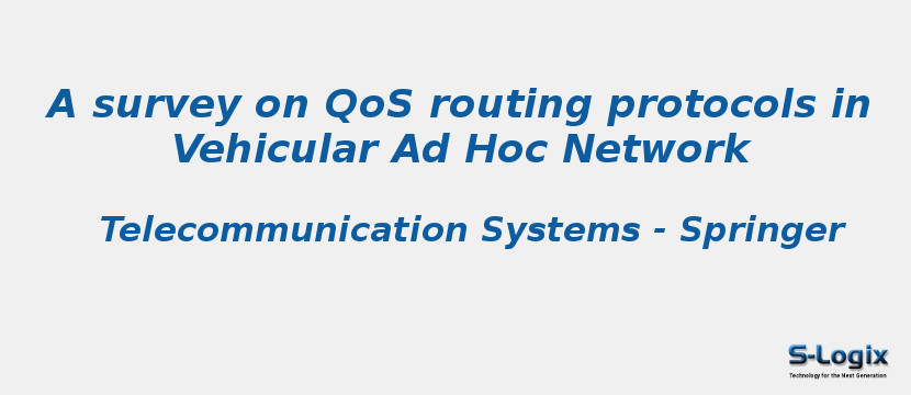 A Survey On Qos Routing Protocols In Vehicular Ad Hoc Network S Logix