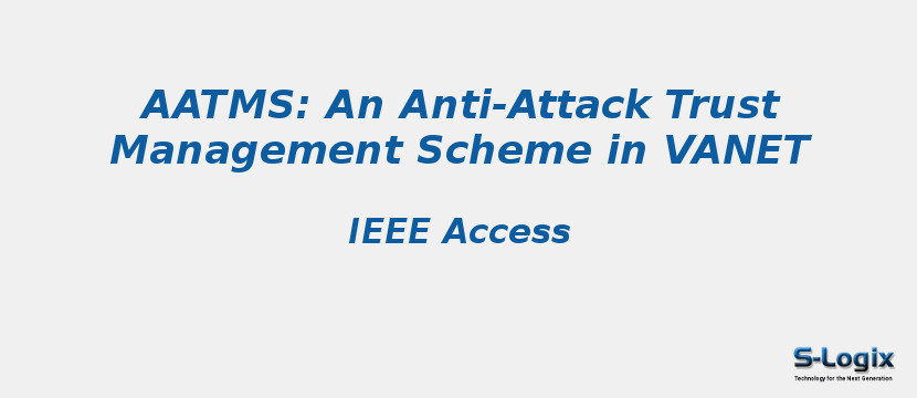 An Anti-Attack Trust Management Scheme in VANET | S-Logix