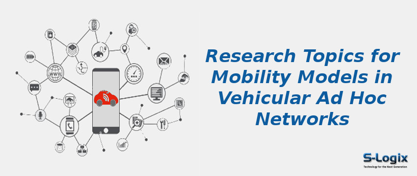 Trending Research Topics For Mobility Models Using Vanets S Logix