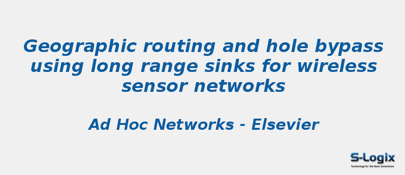Geographic routing and hole bypass using long range sinks - NS2 Projects | S-Logix