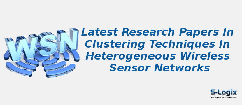 Research Papers In Clustering Techniques In Heterogeneous Wsn S Logix