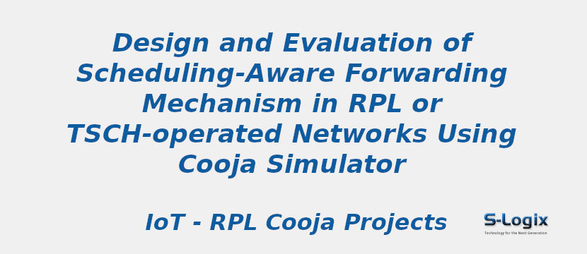 Scheduling-Aware Forwarding Mechanism in RPL or TSCH-operated | S-Logix