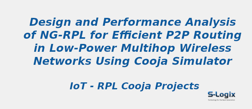 NG-RPL for Efficient P2P Routing in Low-Power Multihop Wireless | S-Logix