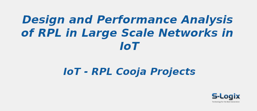 Design and Performance Analysis of RPL in Large-Scale Networks | S-Logix
