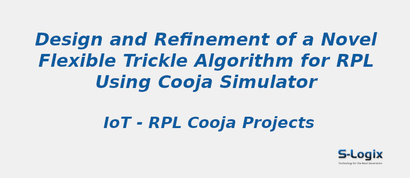 Refinement Of A Novel Flexible Trickle Algorithm For Rpl S Logix