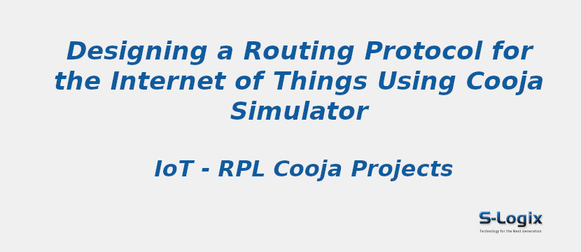 Designing A Routing Protocol For The Internet Of Things S Logix